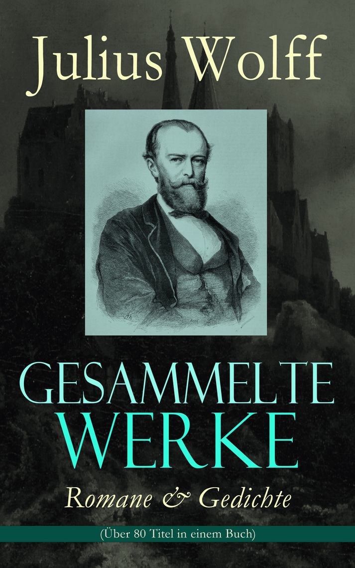 Gesammelte Werke: Romane & Gedichte (Über 80 Titel in einem Buch) von ...