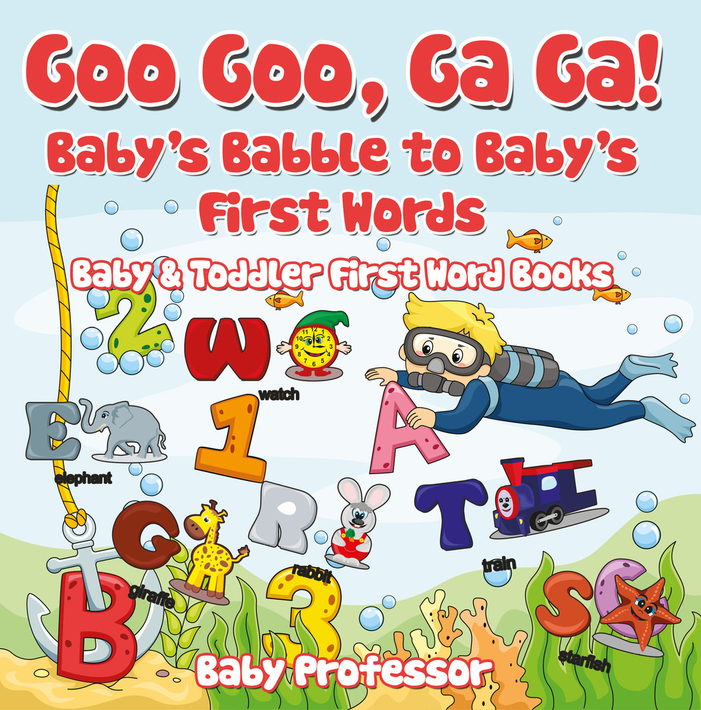 Goo Goo, Ga Ga! Baby's Babble to Baby's First Words. - Baby & Toddler ...