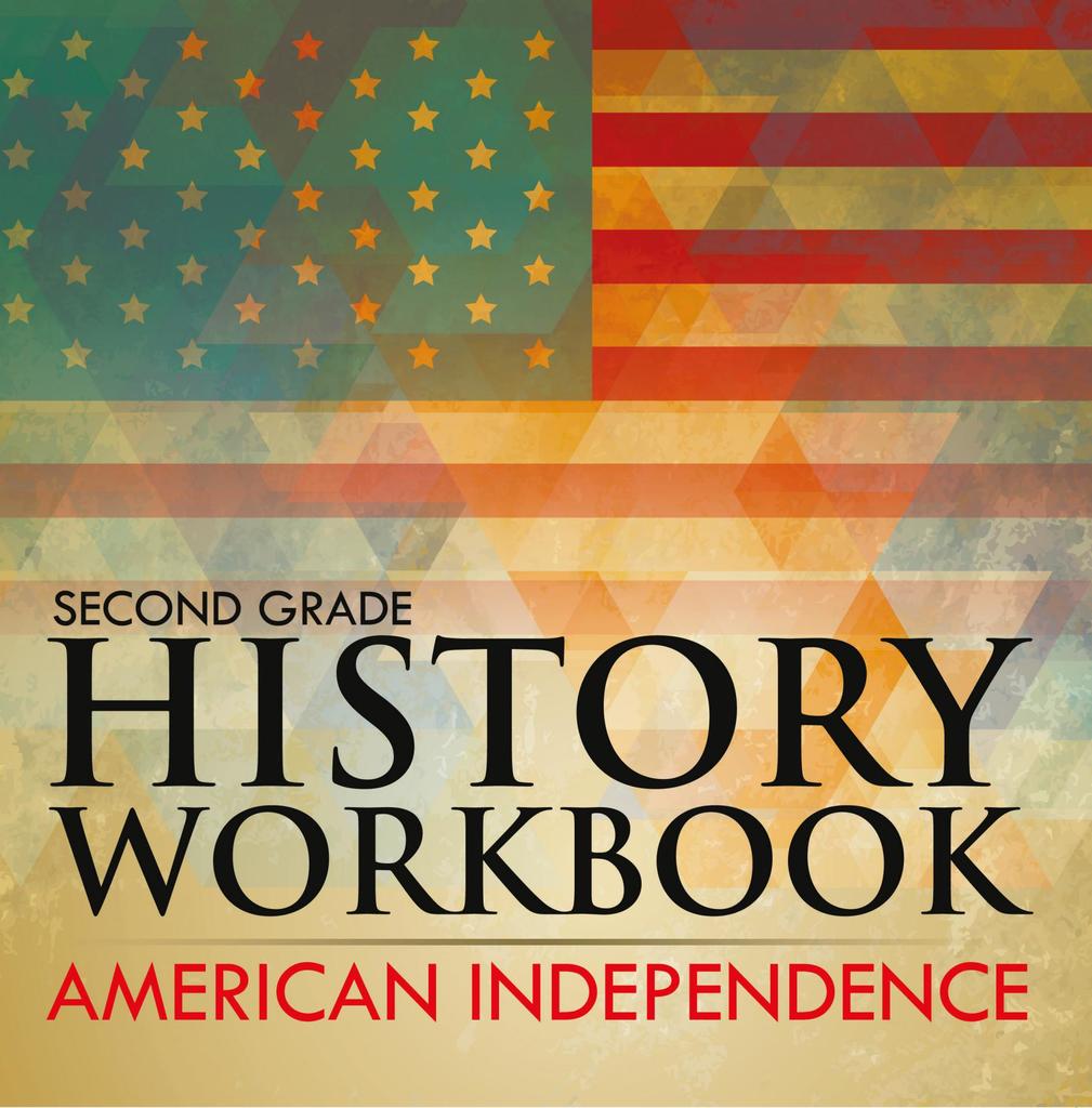 Second Grade History Workbook: American Independence by Baby Professor ...