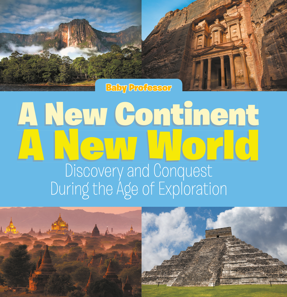 A New Continent, a New World: Discovery and Conquest During the Age of ...