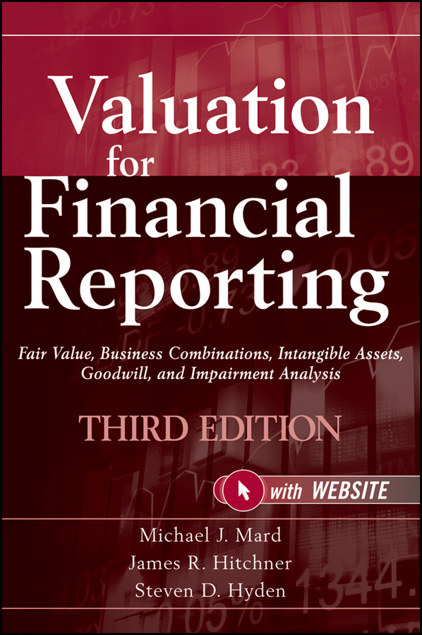 Valuation for Financial Reporting by Michael J. Mard, James R. Hitchner ...