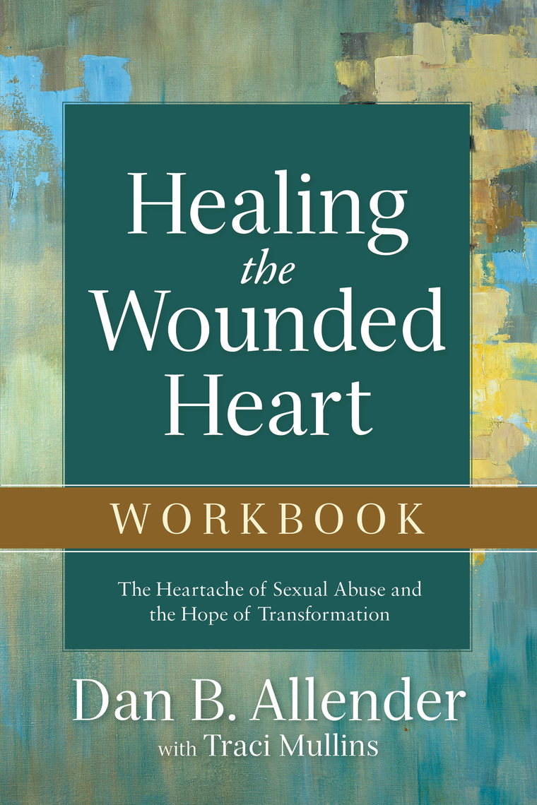 healing-the-wounded-heart-workbook-by-dan-b-allender-and-traci-mullins