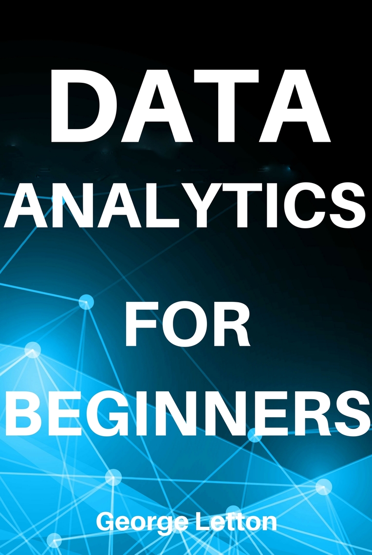 Read Data Analytics Fast Overview Online By George Letton Books