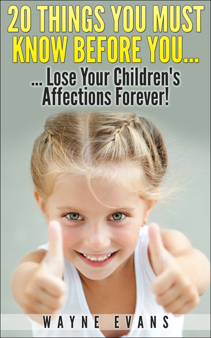 20 Things You Must Know Before You Lose Your Children’s Affections ...