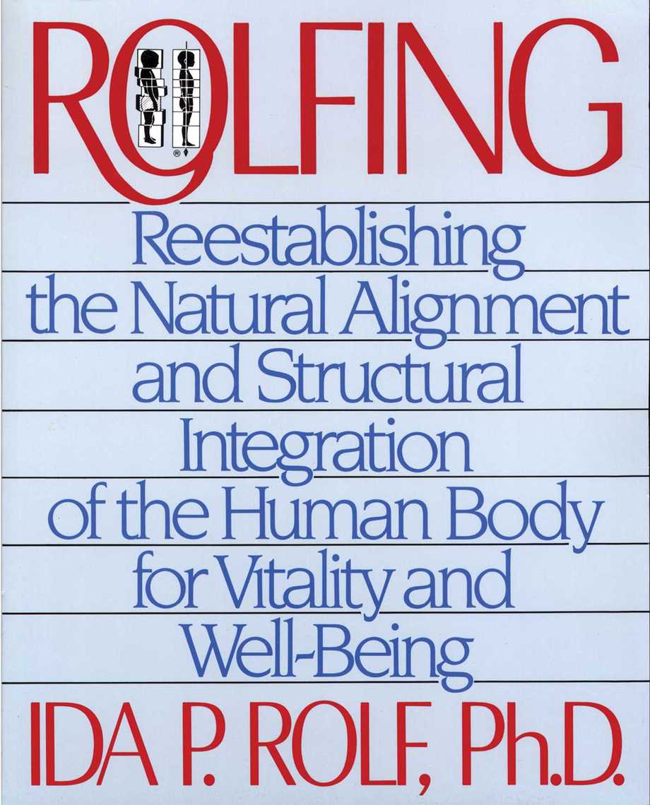 Rolfing by Ida P. Rolf - Book - Read Online