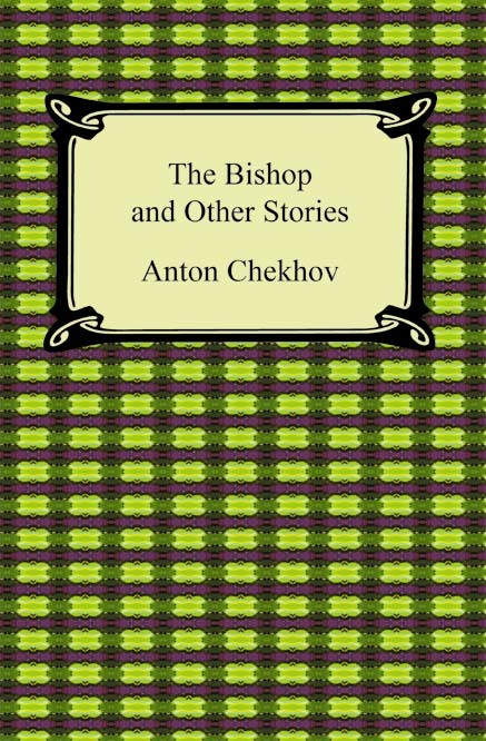The Bishop and Other Stories by Anton Chekhov (Ebook) - Read free for ...