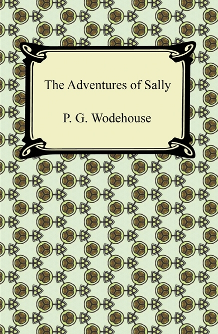 The Adventures of Sally by P. G. Wodehouse (Ebook) - Read free for 30 days
