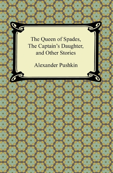 The Queen of Spades, The Captain's Daughter and Other Stories by ...
