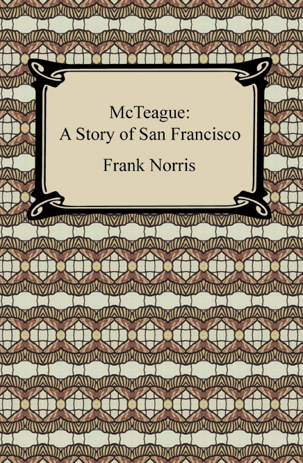 McTeague: A Story of San Francisco by Frank Norris (Ebook) - Read free ...
