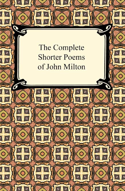 The Complete Shorter Poems of John Milton by John Milton (Ebook) - Read ...