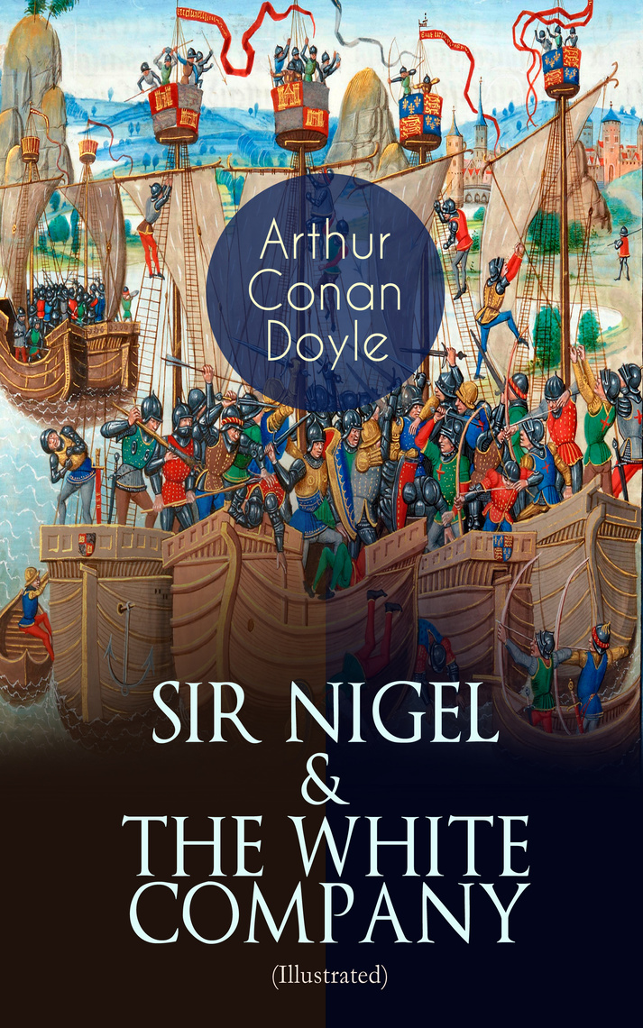 SIR NIGEL & THE WHITE COMPANY (Illustrated) by Arthur Conan Doyle, N.C ...