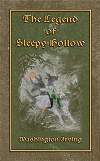 THE LEGEND OF SLEEPY HOLLOW - An American Literary Classic by ...