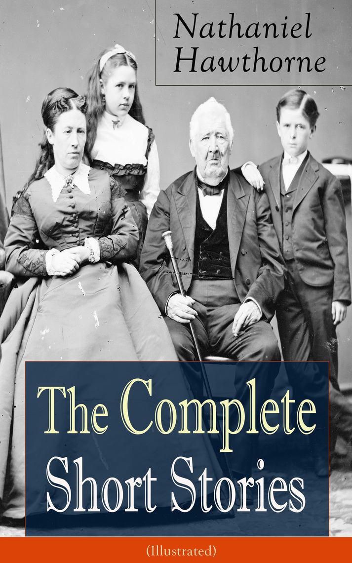 The Complete Short Stories of Nathaniel Hawthorne (Illustrated) by ...