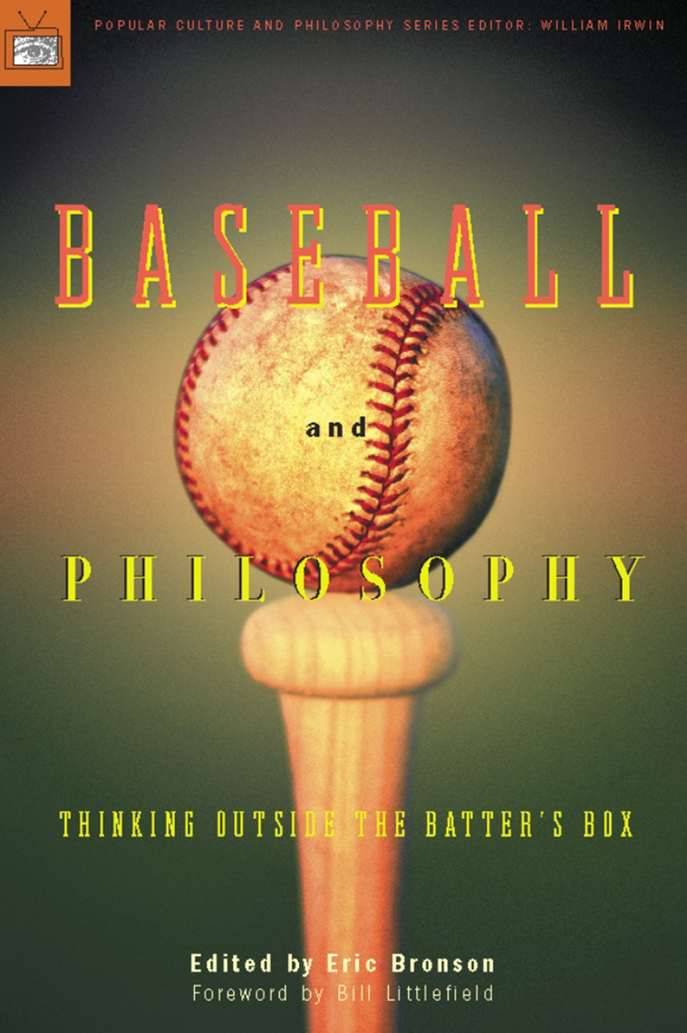 Baseball and Philosophy by Eric Bronson, Bill Littlefield, William ...