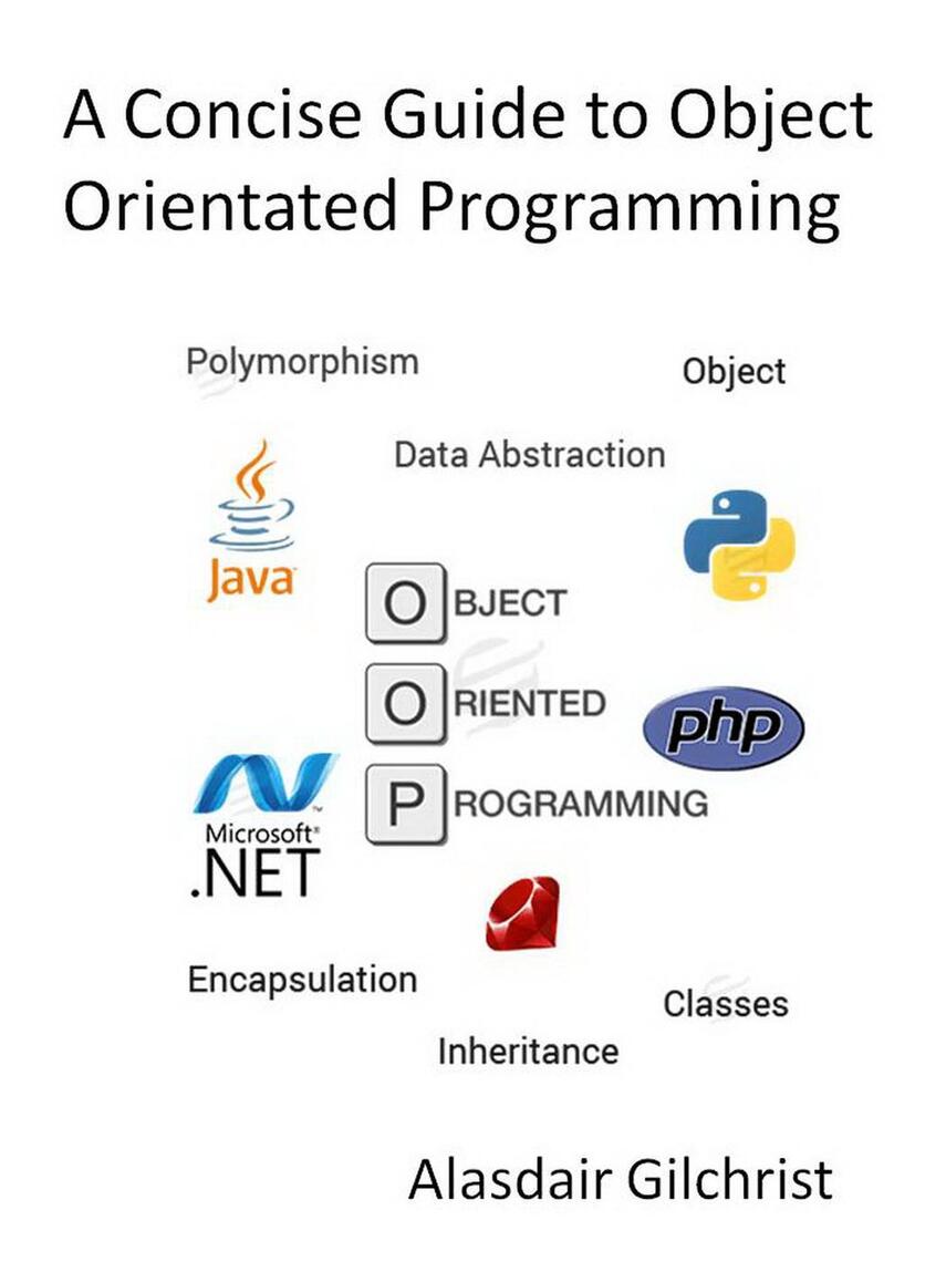 A Concise Guide to Object Orientated Programming by alasdair gilchrist ...