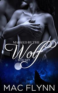 Marked By the Wolf Box Set: Werewolf Shifter Romance by Mac Flynn (Ebook) - Read free for 30 days