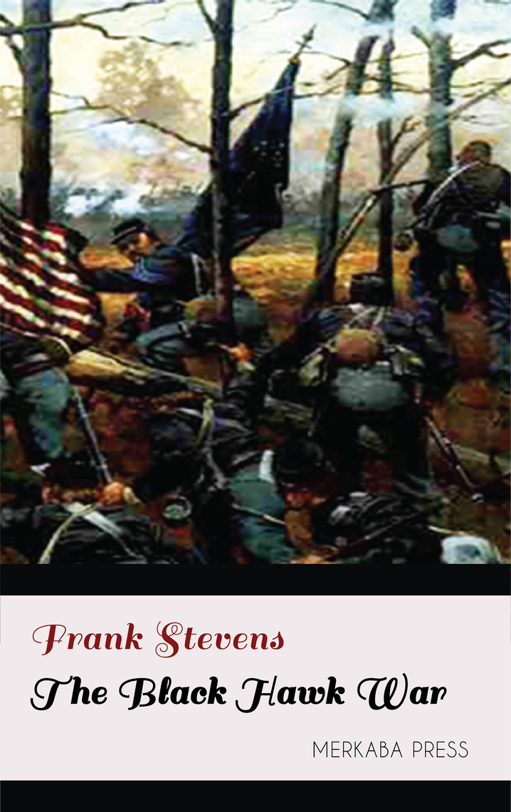 The Black Hawk War by Frank Stevens (Ebook) - Read free for 30 days