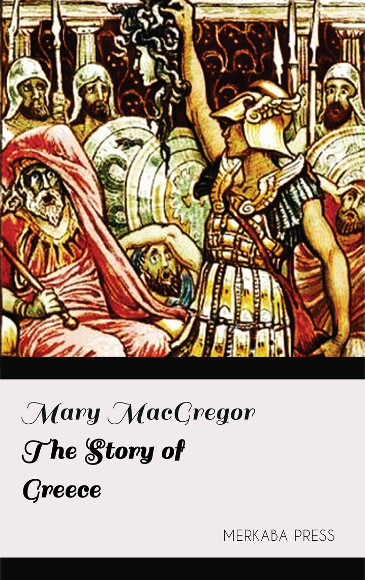 The Story of Greece by Mary MacGregor (Ebook) - Read free for 30 days