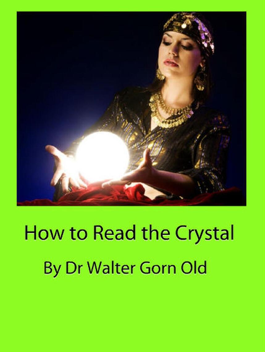 How to Read the Crystal by Dr Walter Gorn Old (Ebook) - Read free for ...