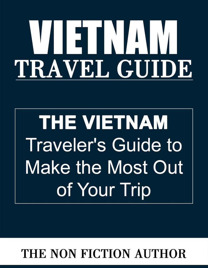 Vietnam Travel Guide by The Non Fiction Author - Ebook | Everand