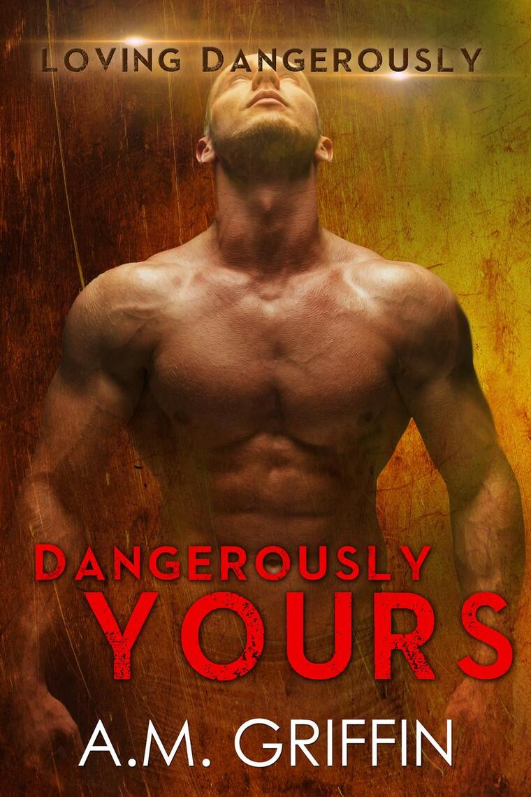 Dangerously Yours by A.M. Griffin (Ebook) - Read free for 30 days