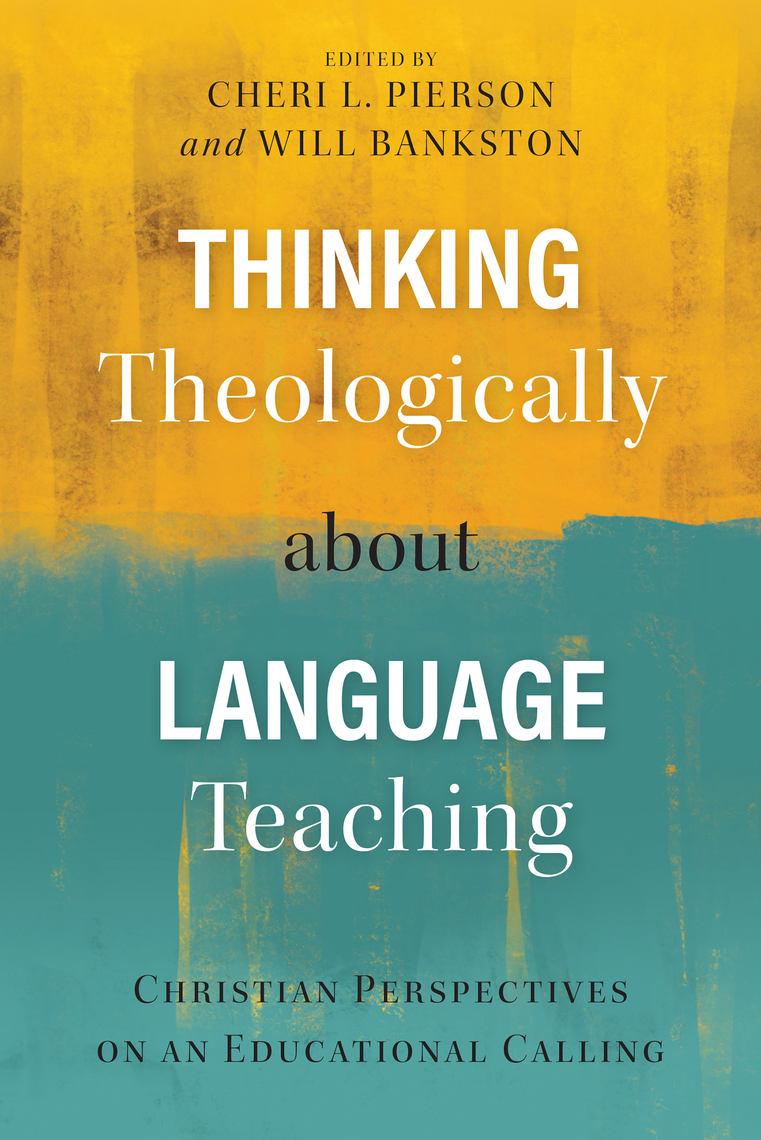 Thinking Theologically about Language Teaching by Cheri L. Pierson ...