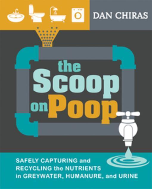 The Scoop on Poop by Dan Chiras (Ebook) - Read free for 30 days