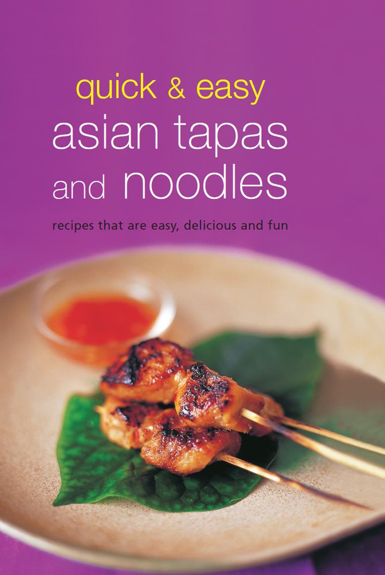 Quick & Easy Asian Tapas and Noodles by Periplus Editions - Ebook | Everand