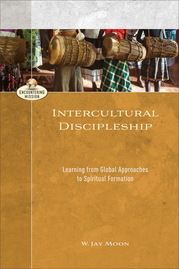 Intercultural Discipleship (Encountering Mission) by W. Jay Moon (Ebook ...