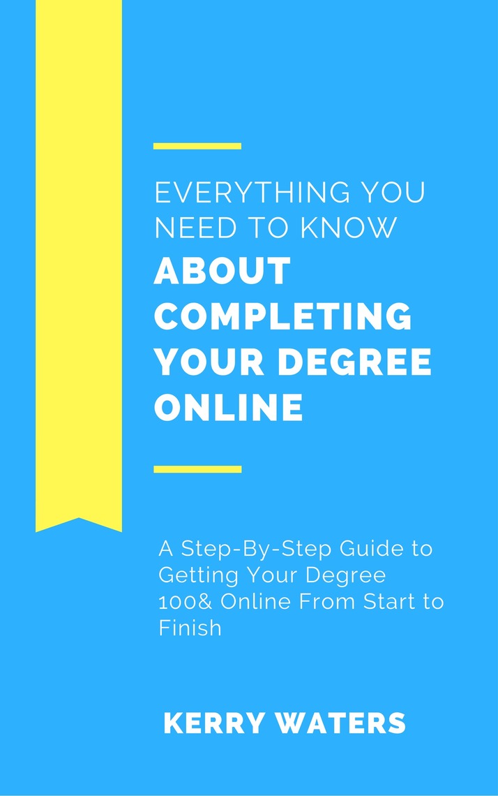Everything You Need to Know About Completing Your Degree Online by ...