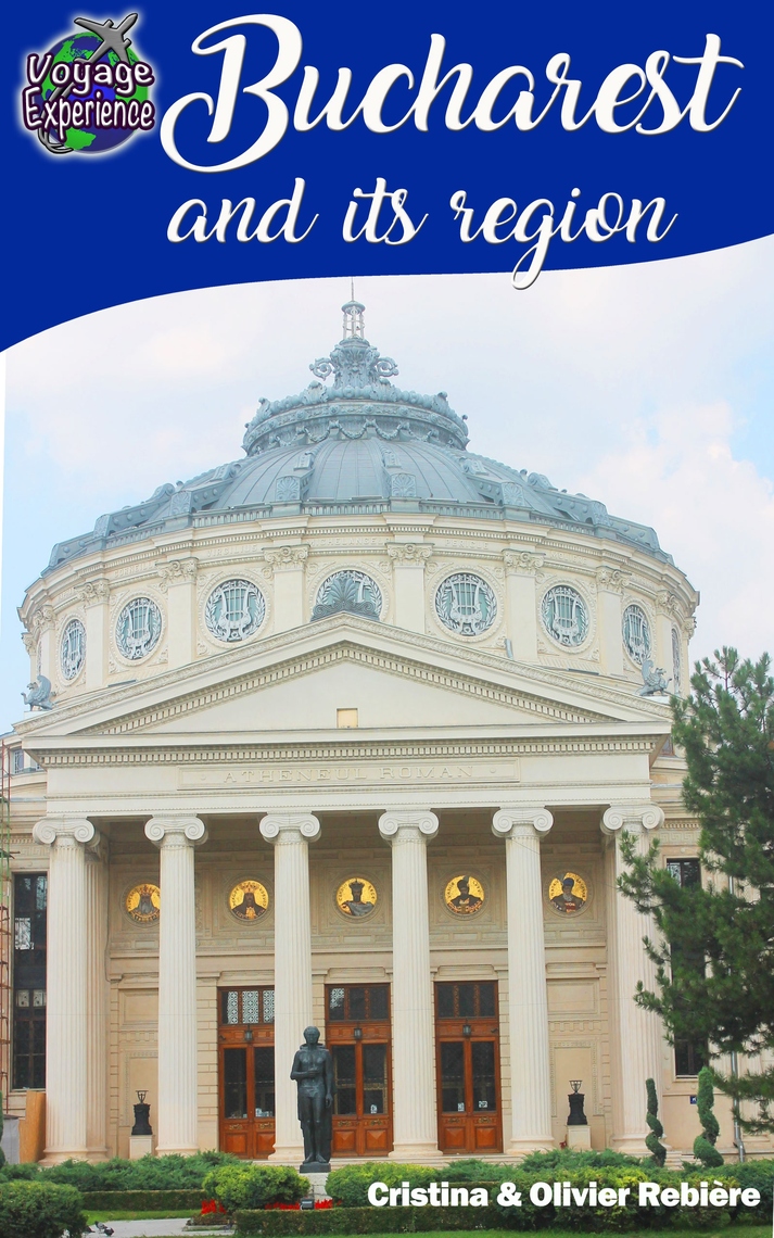 Bucharest and its region by Cristina Rebiere, Olivier Rebiere - Ebook ...