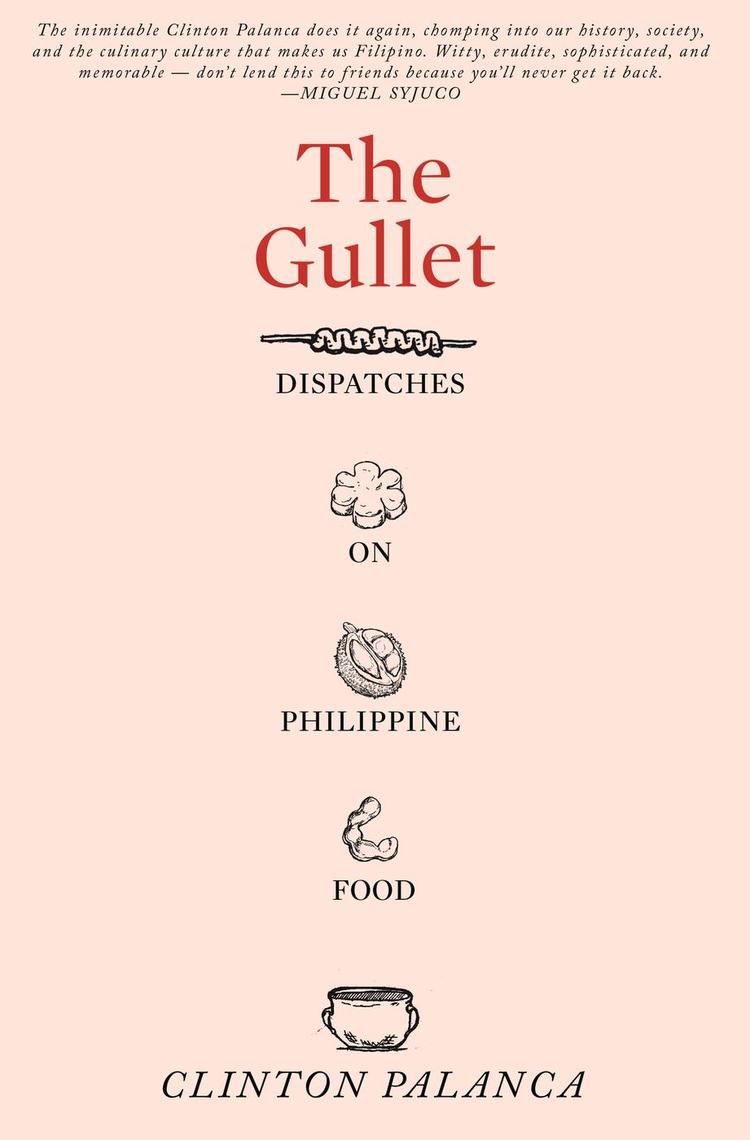 The Gullet: Dispatches on Philippine Food by Clinton Palanca - Ebook ...