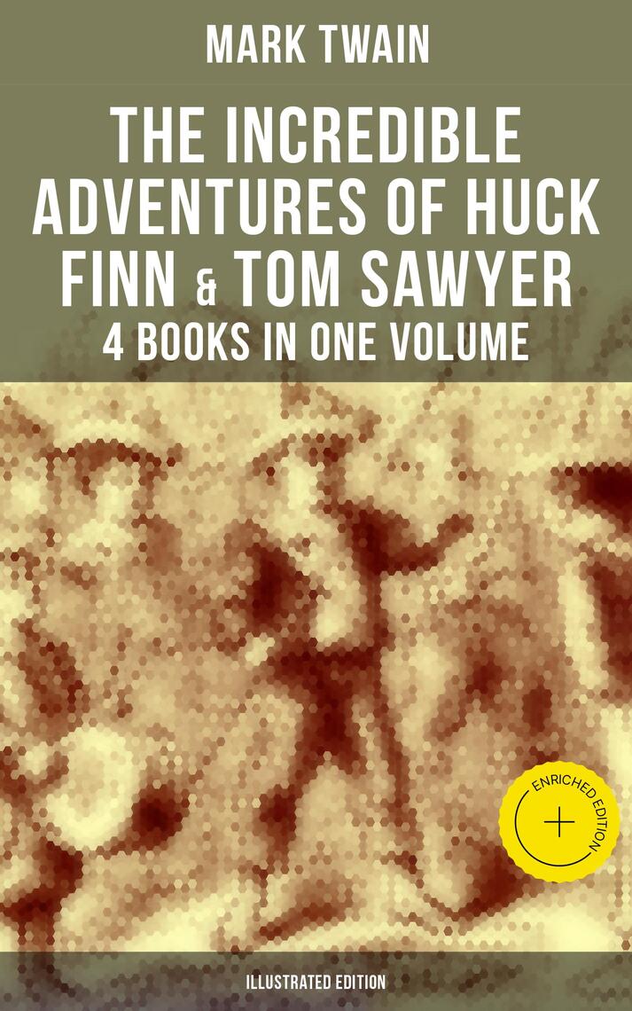 The Incredible Adventures of Huck Finn & Tom Sawyer - 4 Books in One ...