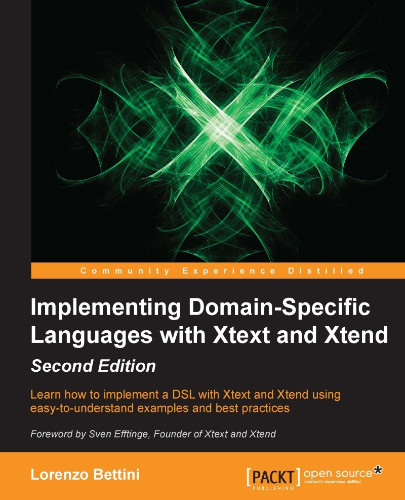 Implementing Domain-Specific Languages with Xtext and Xtend - Second Edition by Lorenzo Bettini ...