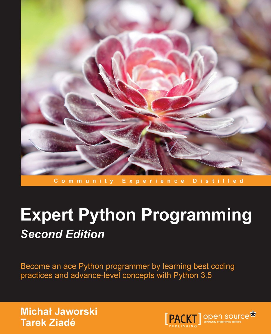 Expert Python Programming - Second Edition by Michał Jaworski, Tarek ...