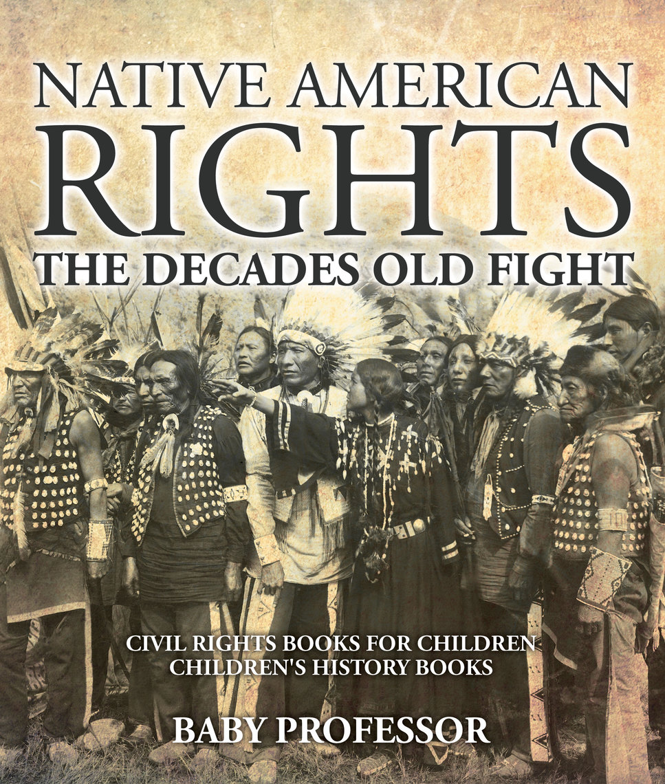 Native American Rights : The Decades Old Fight - Civil Rights Books for ...