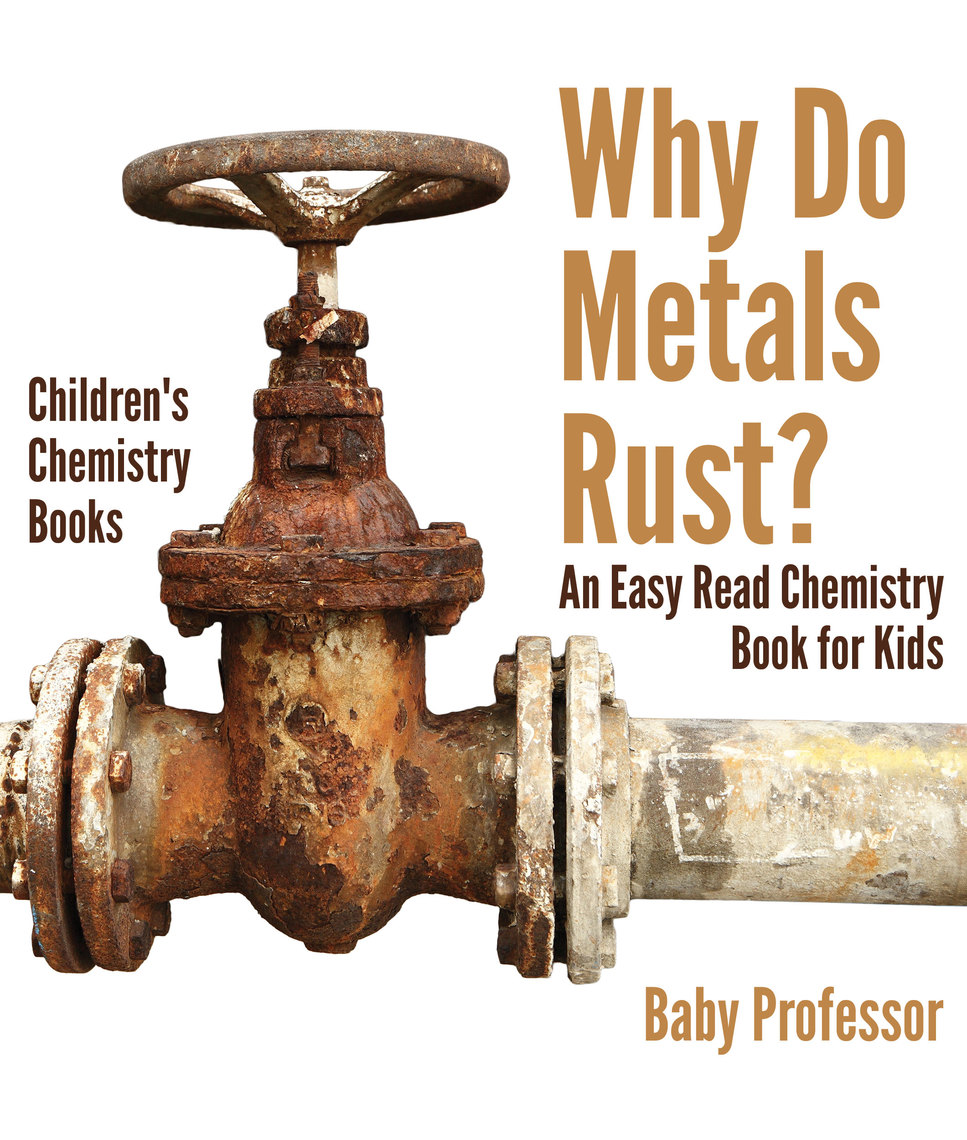 Why Do Metals Rust? An Easy Read Chemistry Book for Kids | Children's ...