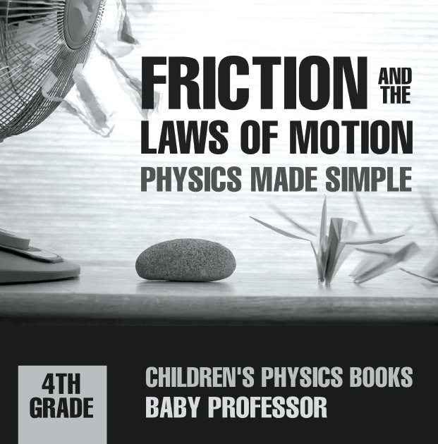 Friction and the Laws of Motion - Physics Made Simple - 4th Grade ...