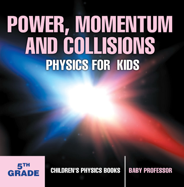 Power, Momentum and Collisions - Physics for Kids - 5th Grade ...