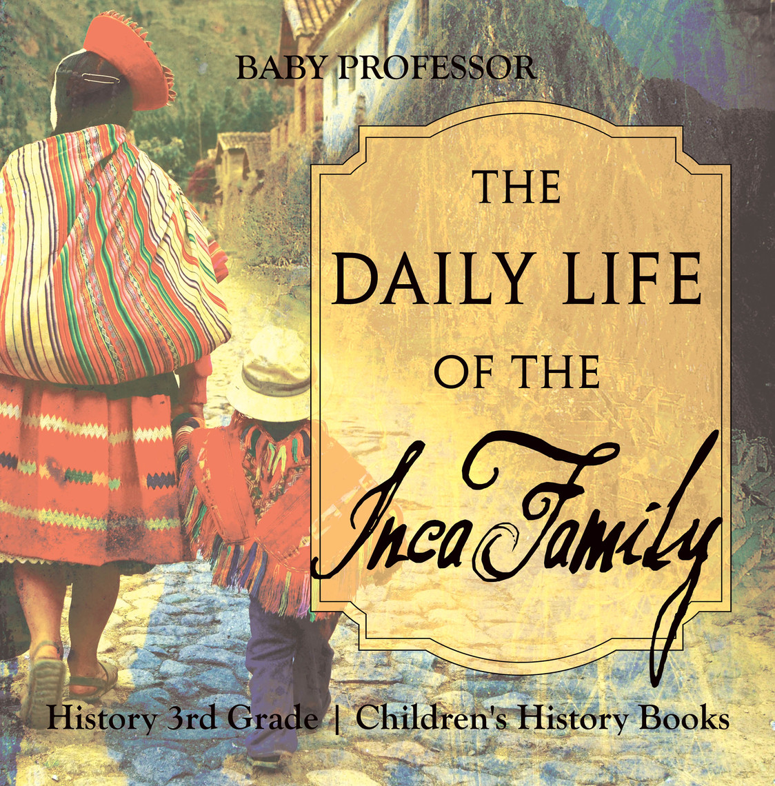 The Daily Life of the Inca Family - History 3rd Grade | Children's ...