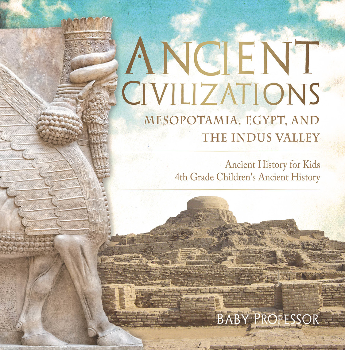 Ancient Civilizations - Mesopotamia, Egypt, and the Indus Valley ...