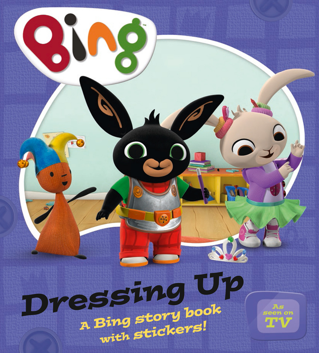 Dressing Up (Bing) by HarperCollinsChildren’sBooks - Book - Read Online