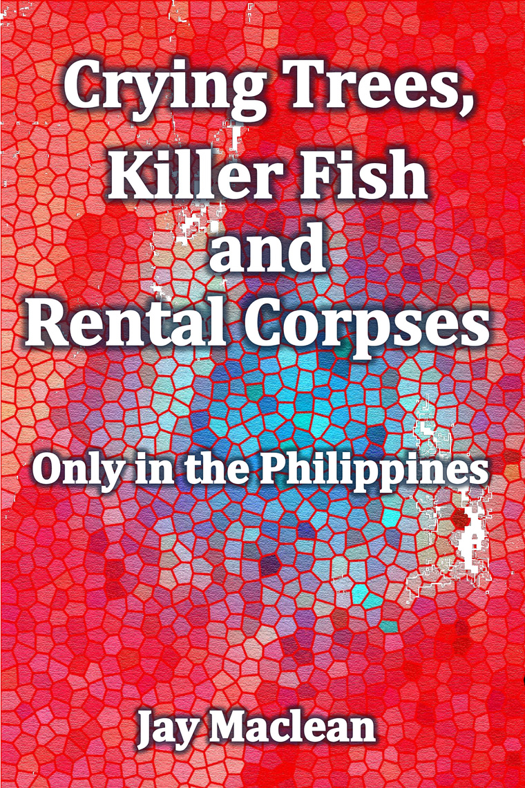 Crying Trees, Killer Fish and Rental Corpses by Jay Maclean (Ebook ...