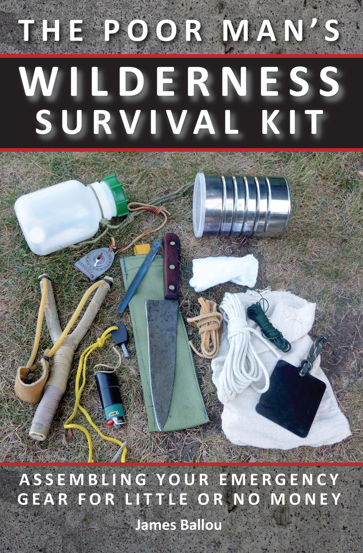 Poor Man's Wilderness Survival Kit: Assembling Your Emergency Gear for ...