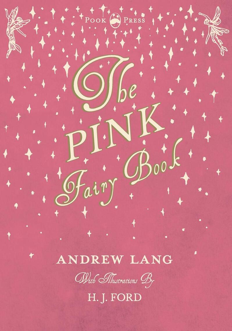 The Pink Fairy Book - Illustrated by H. J. Ford by Andrew Lang, H. J ...
