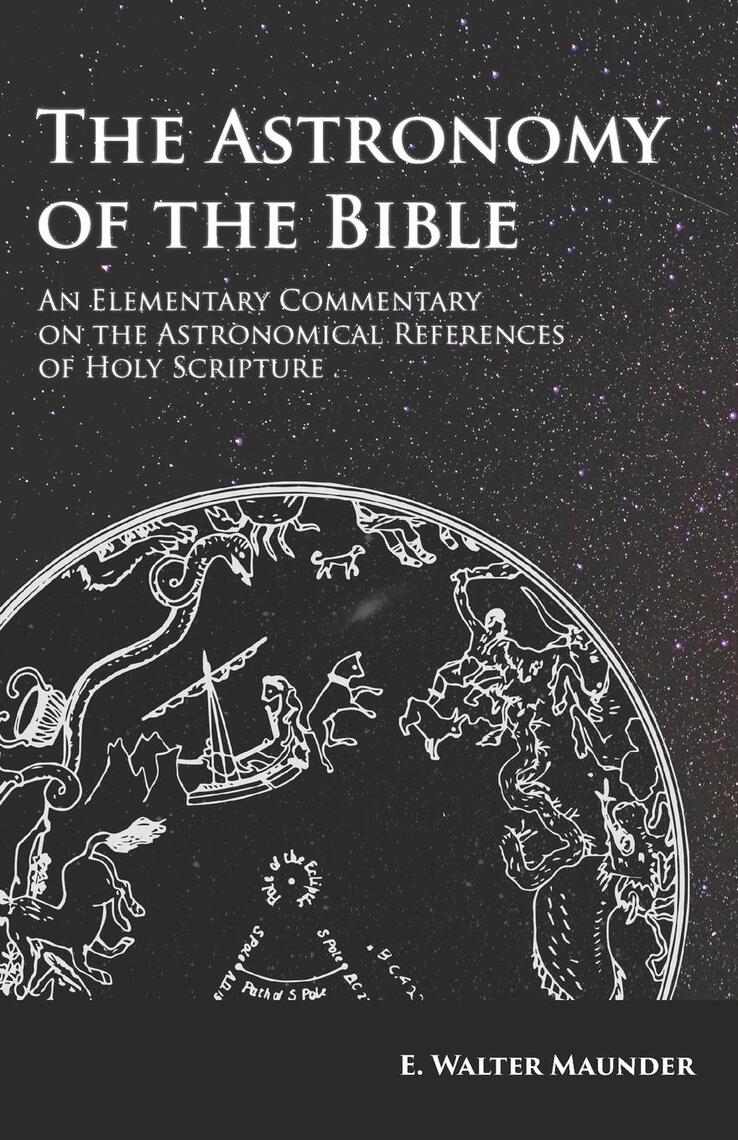 The Astronomy of the Bible - An Elementary Commentary on the ...
