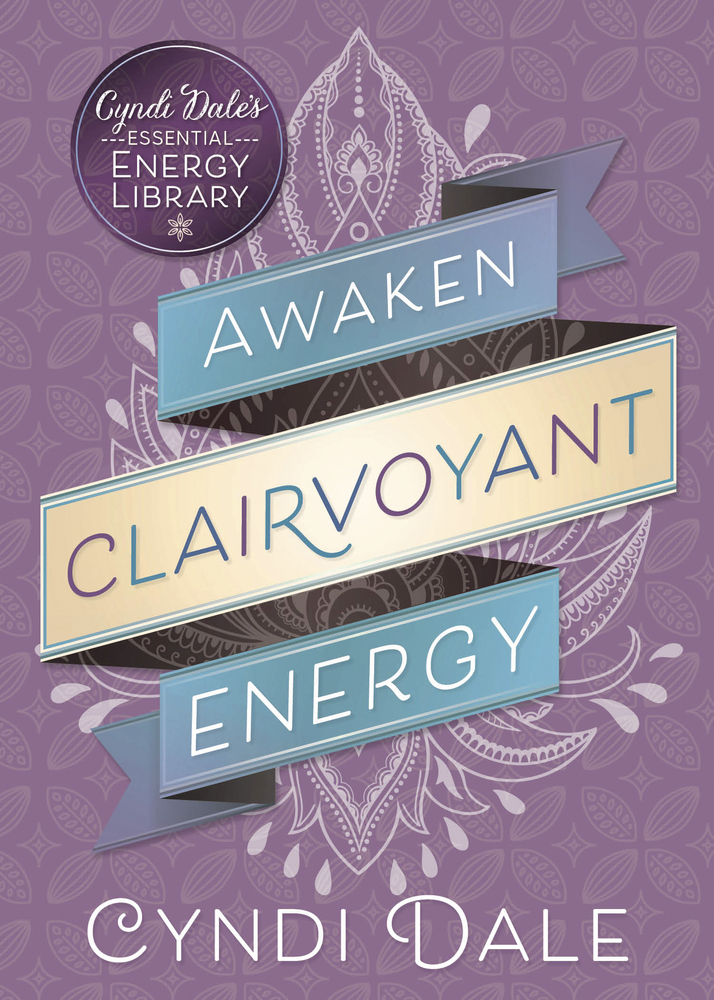 Awaken Clairvoyant Energy by Cyndi Dale (Ebook) - Read free for 30 days