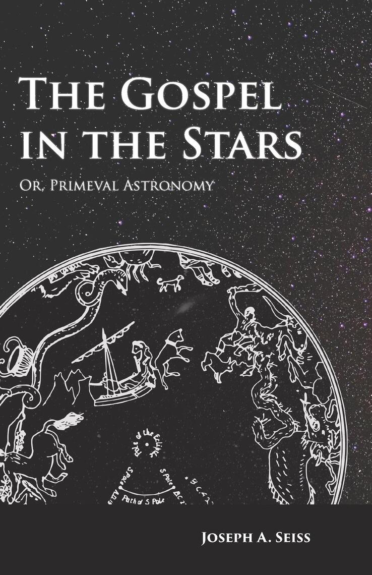 Read The Gospel in the Stars - Or, Primeval Astronomy Online by Joseph ...