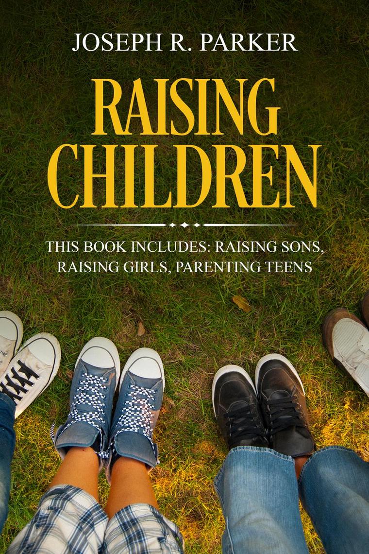 Raising Children: 3 Manuscripts - Raising Sons, Raising Girls ...