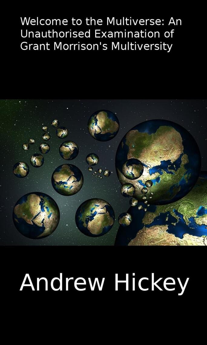 Welcome to the Multiverse: An Unauthorised Examination of Grant Morrison's Multiversity by ...